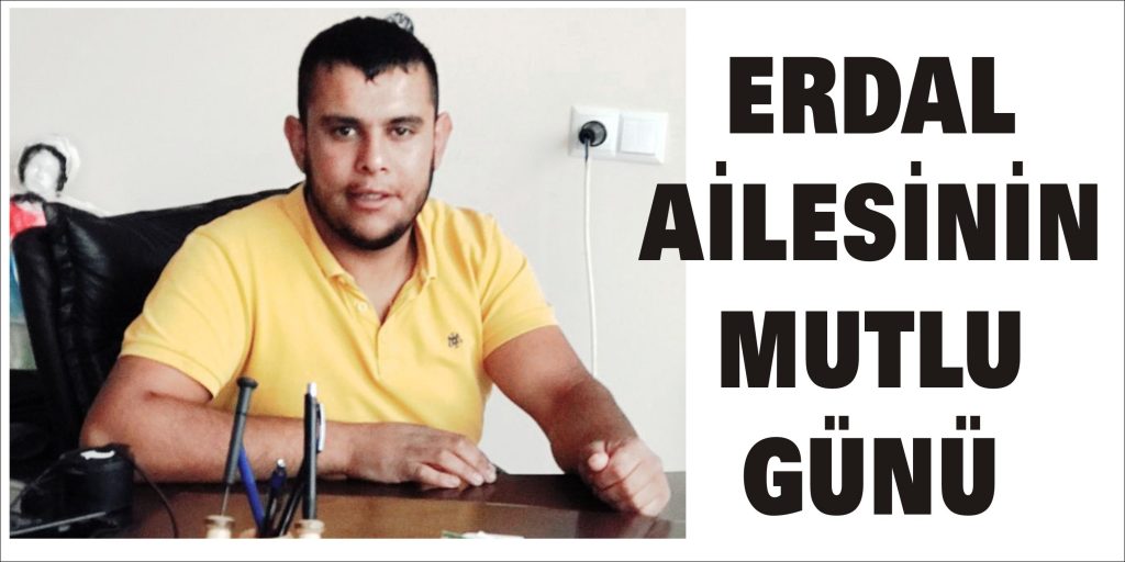 ERDAL AİLESİNİN MUTLU GÜNÜ – Yöre Haber